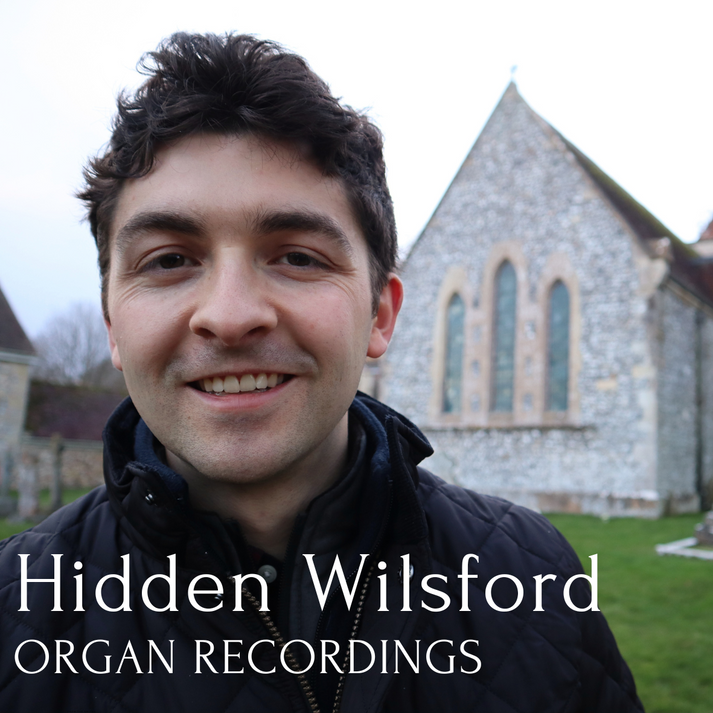 Hidden Wilsford: The Organ Recordings – Ben Maton - The Salisbury Organist